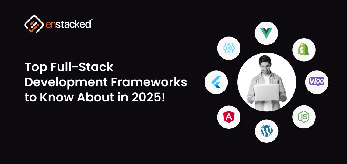 7 Top Full-Stack Frameworks you must know in 2025
