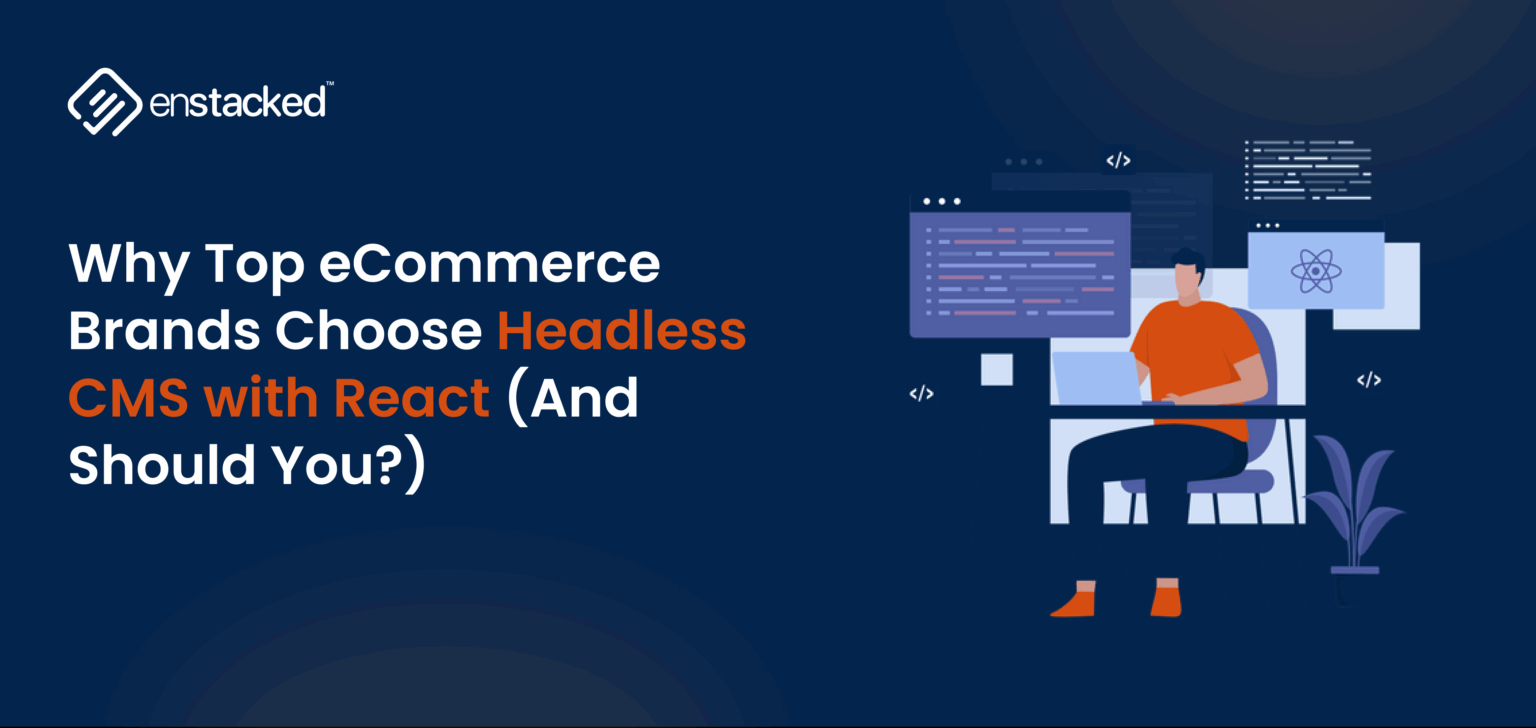 Why Top eCommerce Brands Use Headless CMS with React